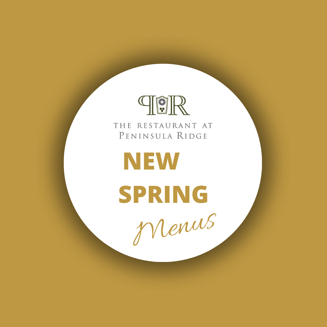 NEW Spring Menus ~ The Restaurant at Peninsula Ridge - Peninsula Ridge